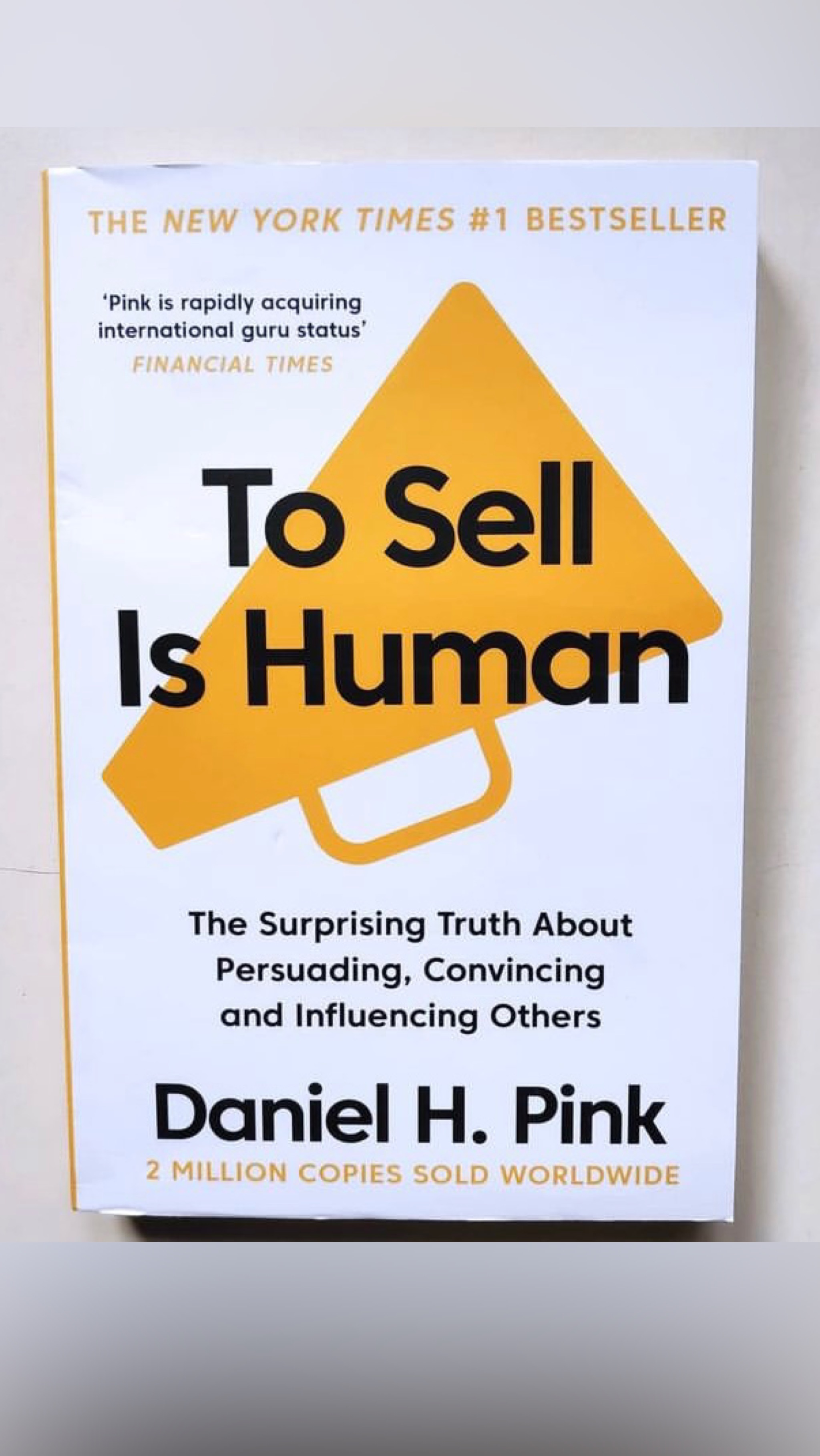 To Sell is Human: The Surprising Truth About Persuading, Convincing ...